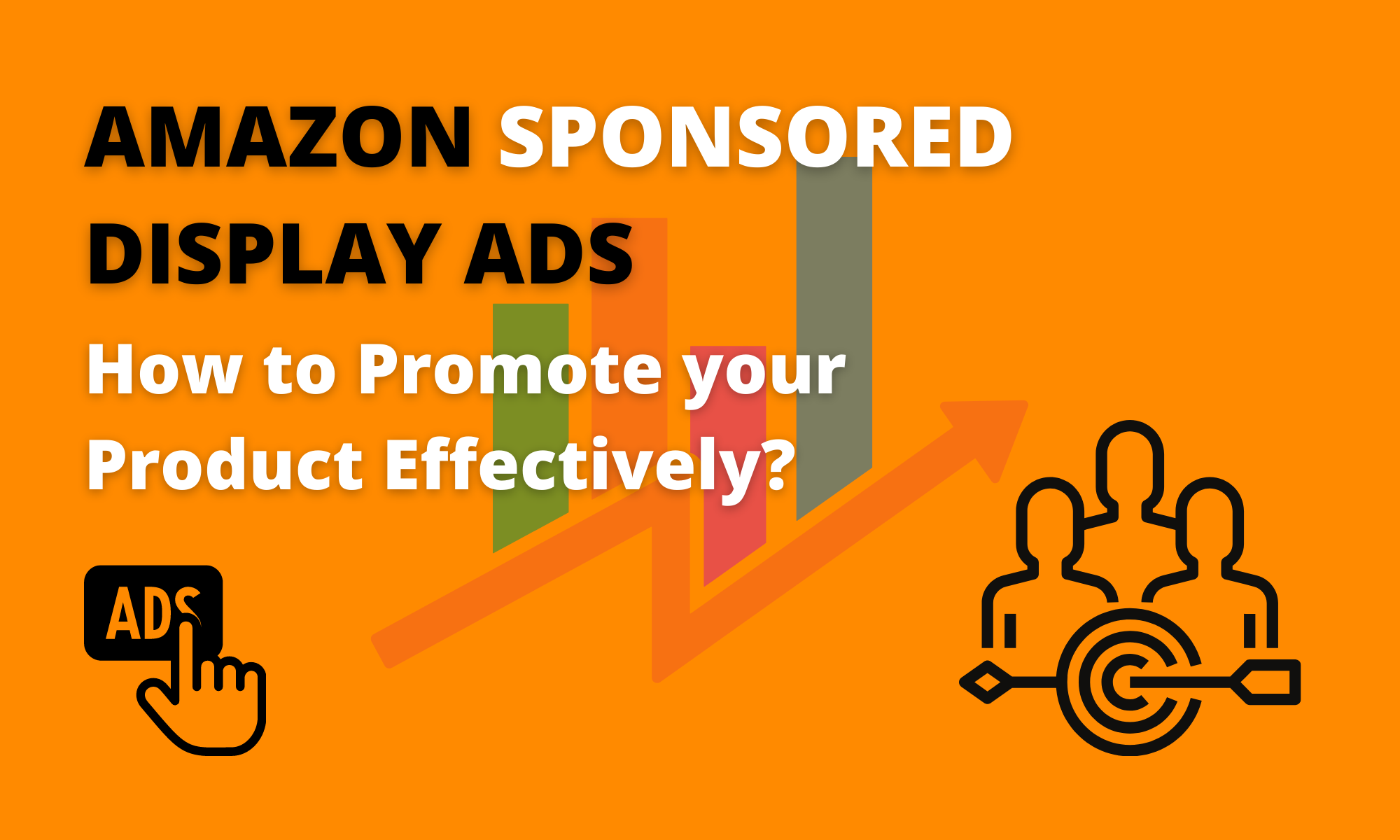 Amazon Sponsored Display Ads: How to Promote Your Product Effectively ...