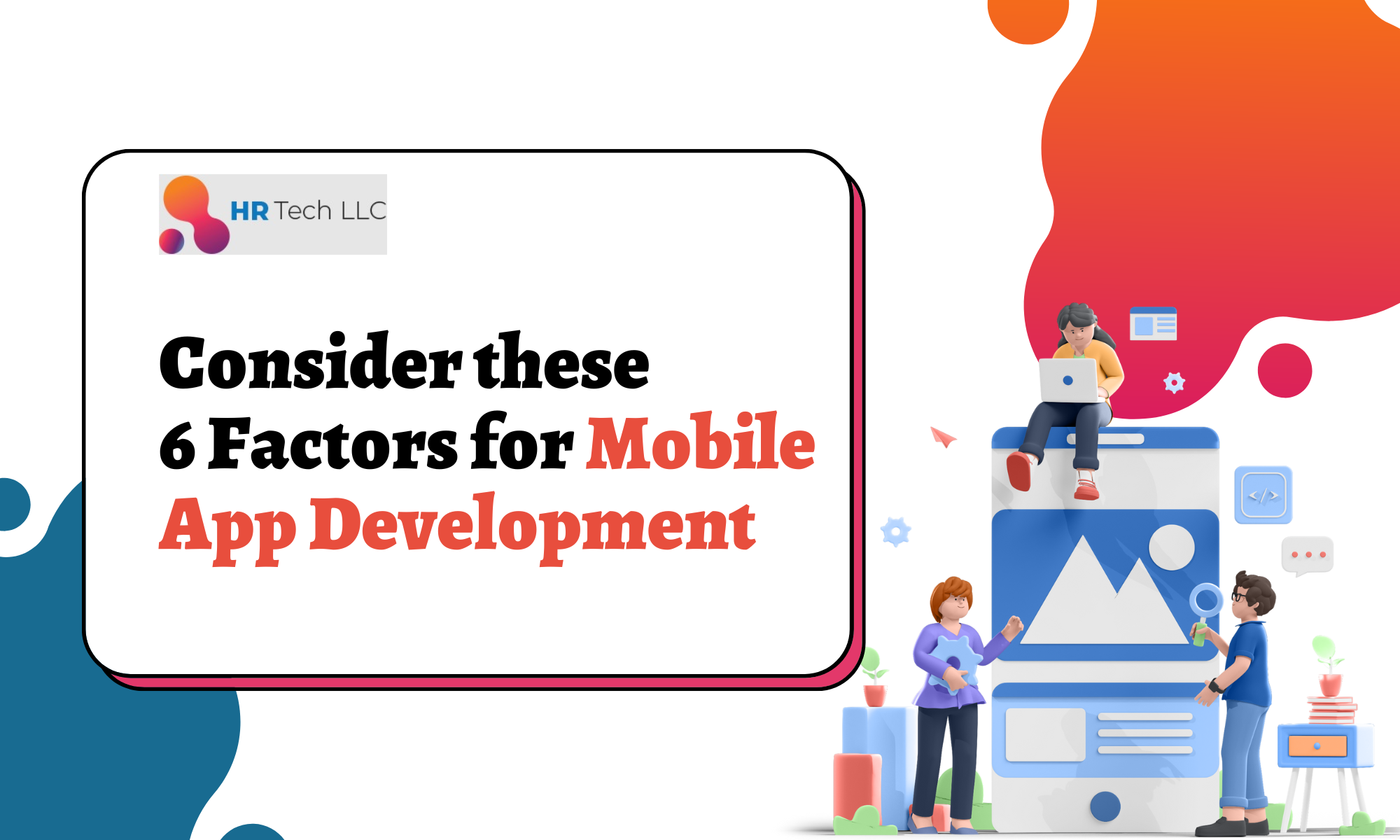 Consider these 6 Factors for Mobile App Development - HR Tech LLC